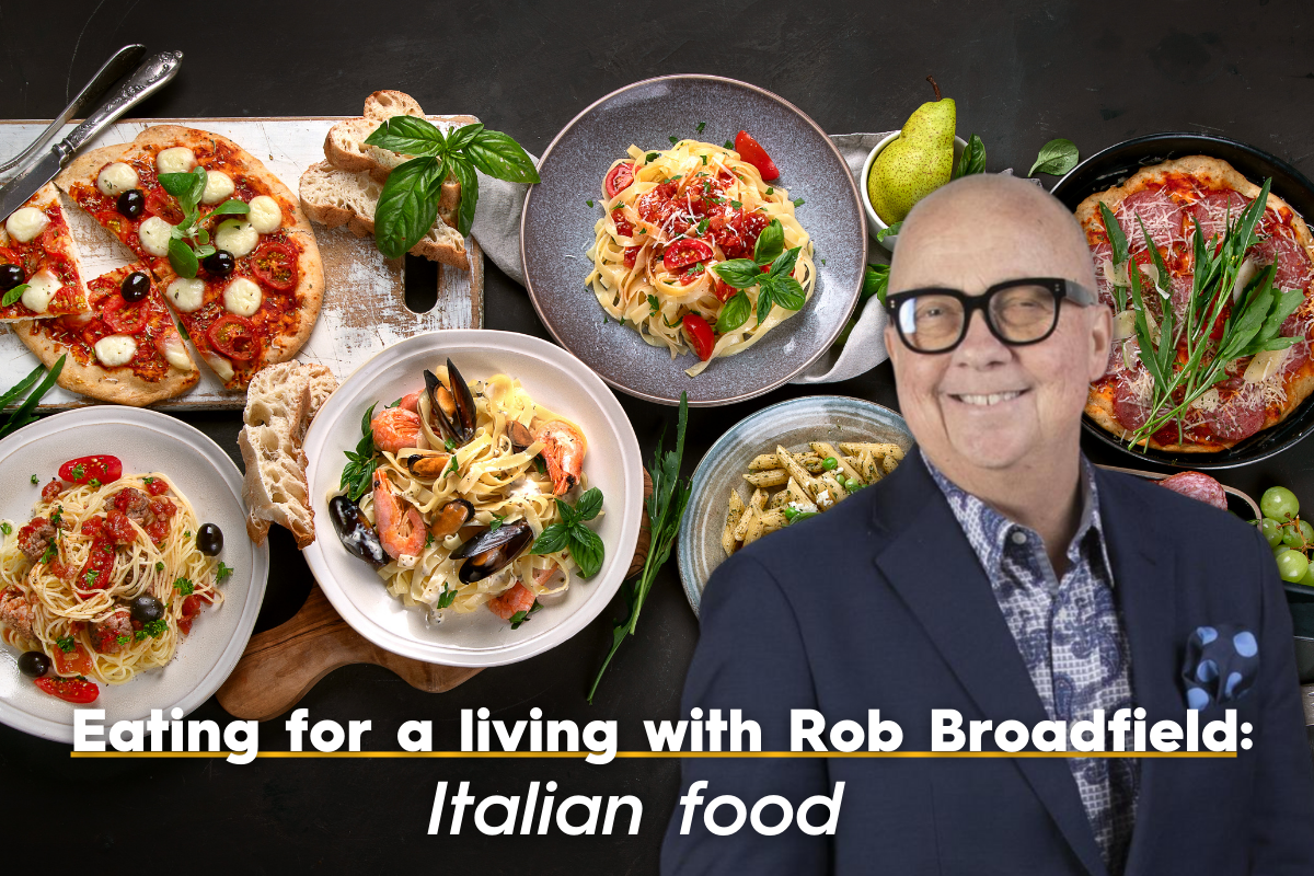Eating for a Living with Rob Broadfield: Italian Food
